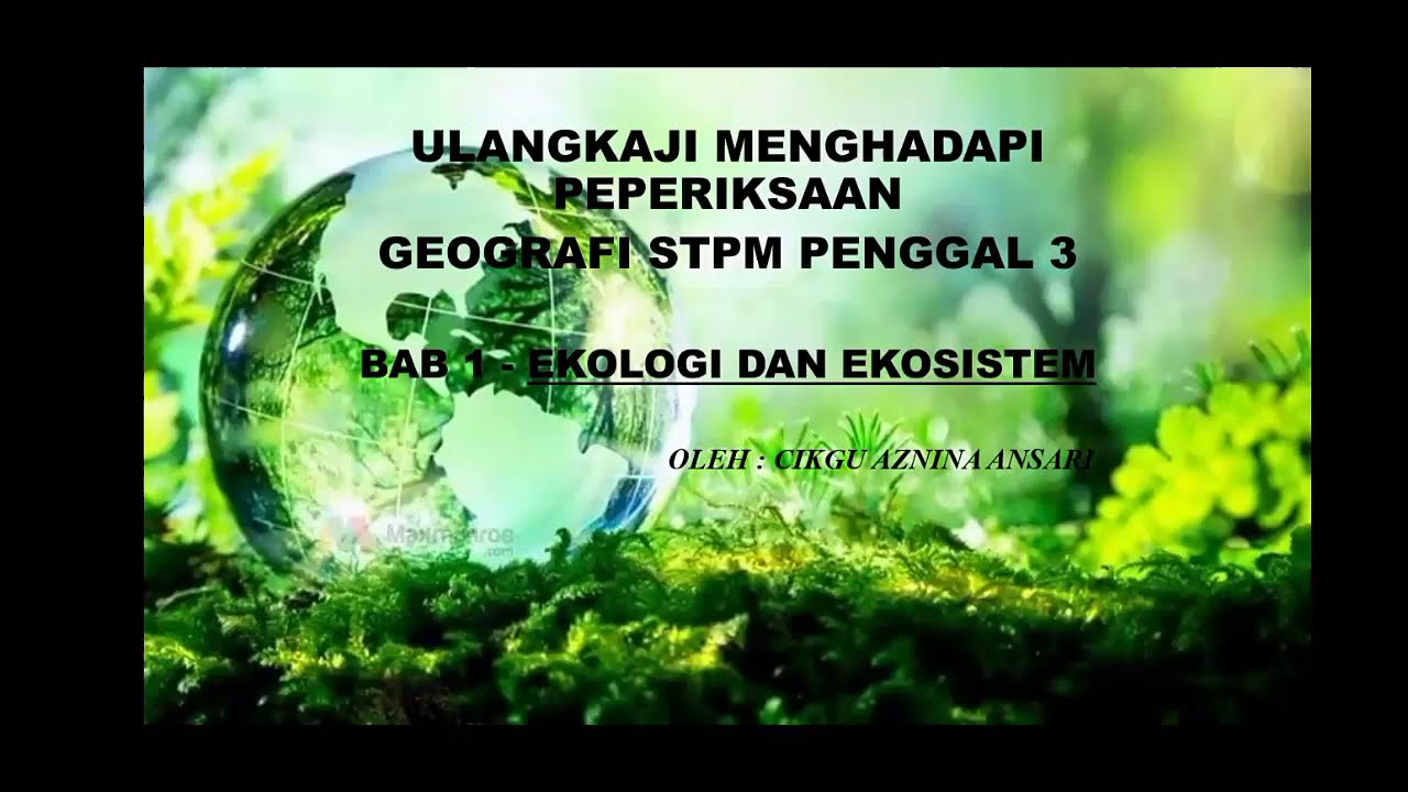 BAB 1: EKOLOGI DAN EKOSISTEM |ULANGKAJI GEOGRAFI STPM PENGGAL 3 |NOTA RINGKAS