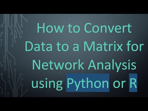 How to Convert Data to a Matrix for Network Analysis using Python or R