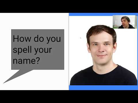 How do you spell your name? Where are you from?