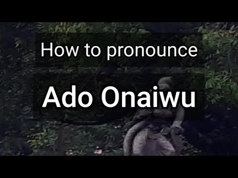 How to Pronounce Ado Onaiwu
