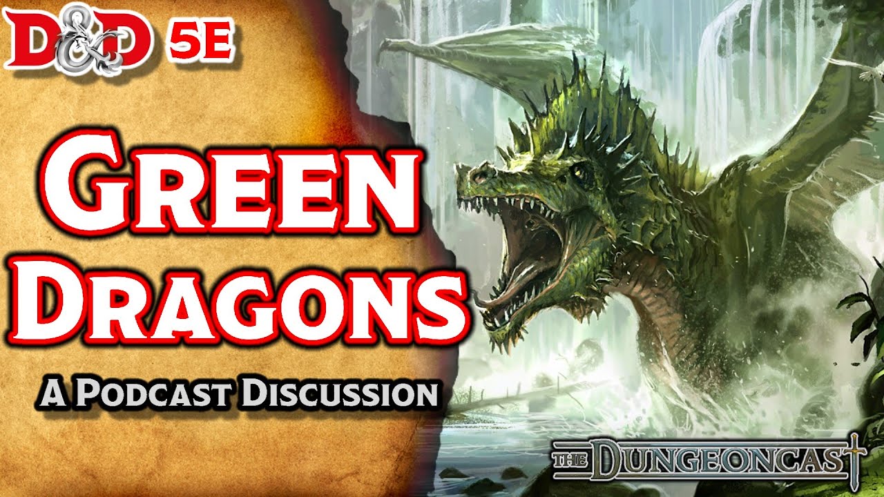 Green Dragons | D&D Monster Lore | The Dungeoncast Ep.149