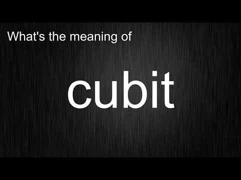 What's the meaning of "cubit", How to pronounce cubit?