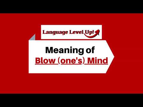 Blow One's Mind Meaning | Language Level Up