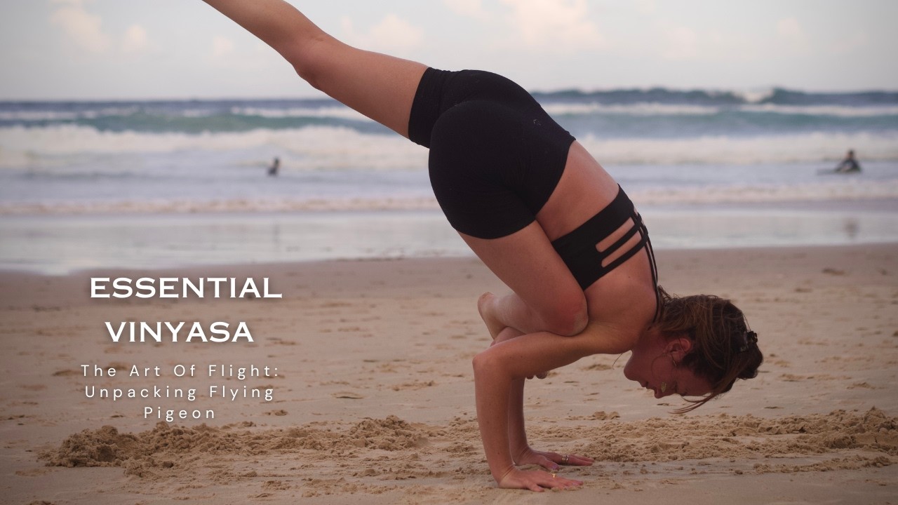 Essential Vinyasa: At Home Yoga Practice Series Preview: Unpacking Flying Pigeon