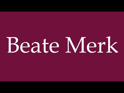How to Pronounce ''Beate Merk'' Correctly in German