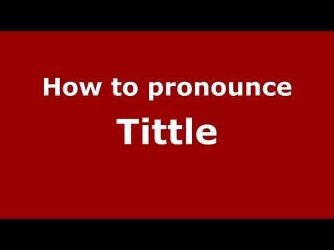 How to Pronounce Tittle - PronounceNames.com