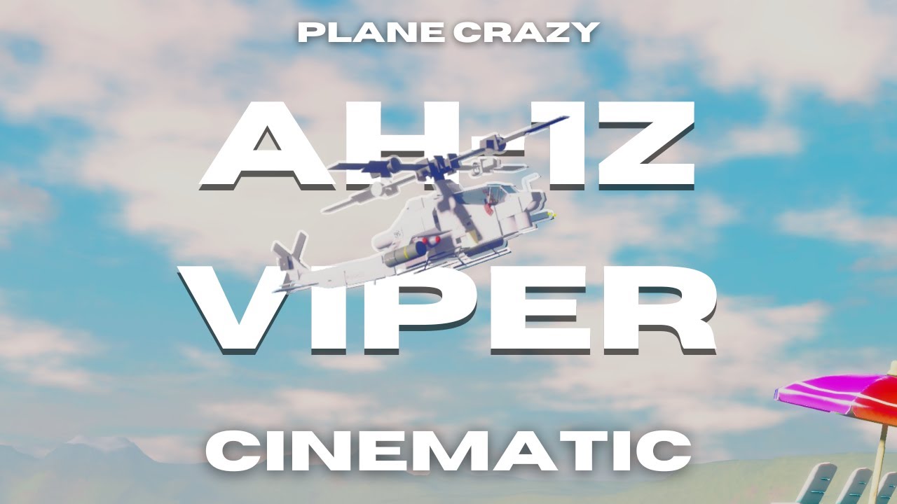 Plane Crazy AH-1Z Viper Cinematic