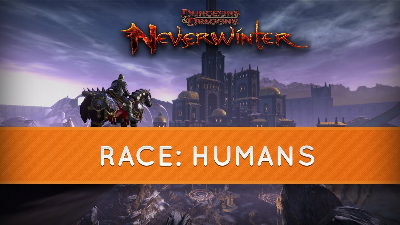 Neverwinter Online Races: Humans