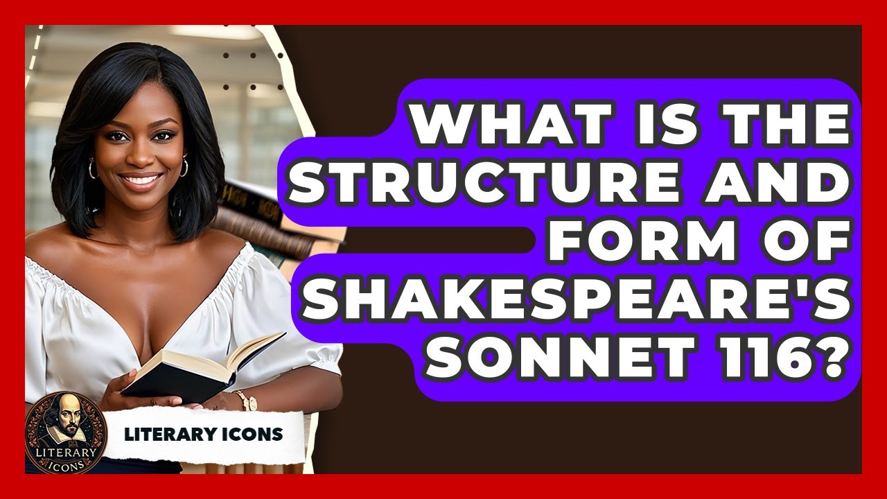 What Is The Structure And Form Of Shakespeare's Sonnet 116? - Literary Icons