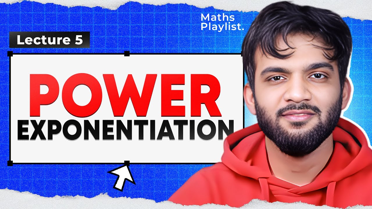 L5. Power Exponentiation | Maths Playlist