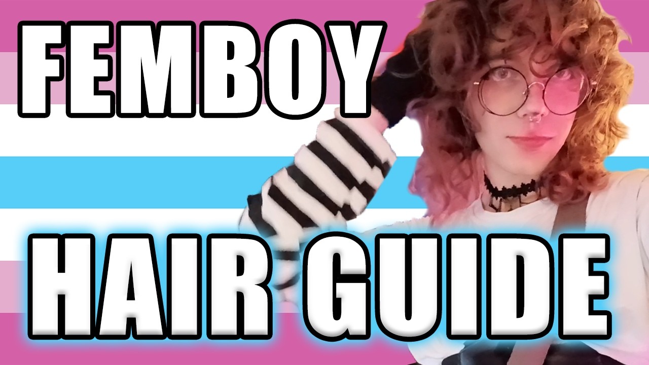 FEMBOY HAIR GUIDE (long hair)