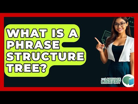 What Is A Phrase Structure Tree? - The Language Library