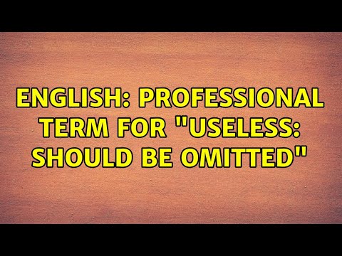 English: Professional term for "useless: should be omitted" (12 Solutions!!)