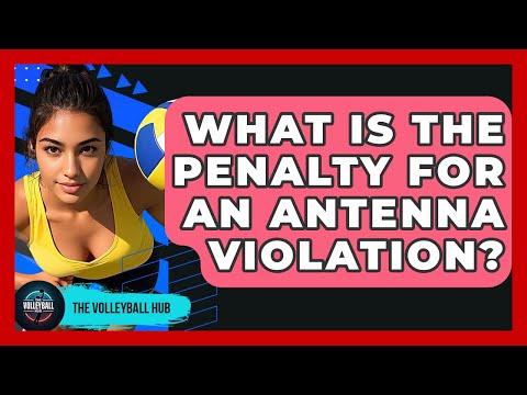 What Is The Penalty For An Antenna Violation? - The Volleyball Hub