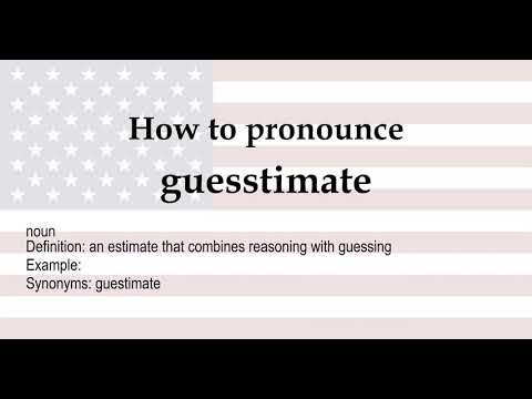 How to pronounce 'guesstimate' + meaning