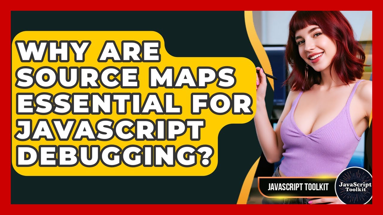 Why Are Source Maps Essential For JavaScript Debugging? - JavaScript Toolkit