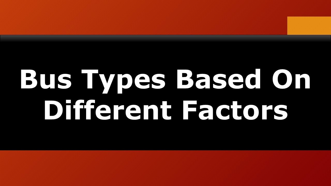 4.16 Different types of Computer Buses based on  different factors.