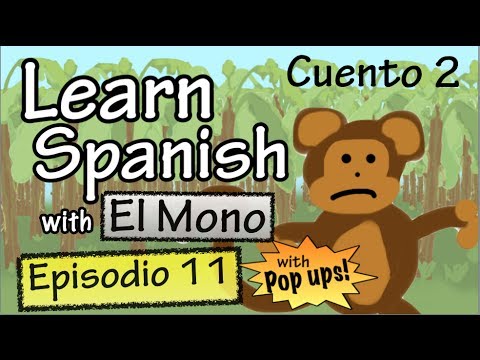 Learn Spanish with "El Mono" - Story 2 - Episode 11 (Basic) - With Pop Ups!