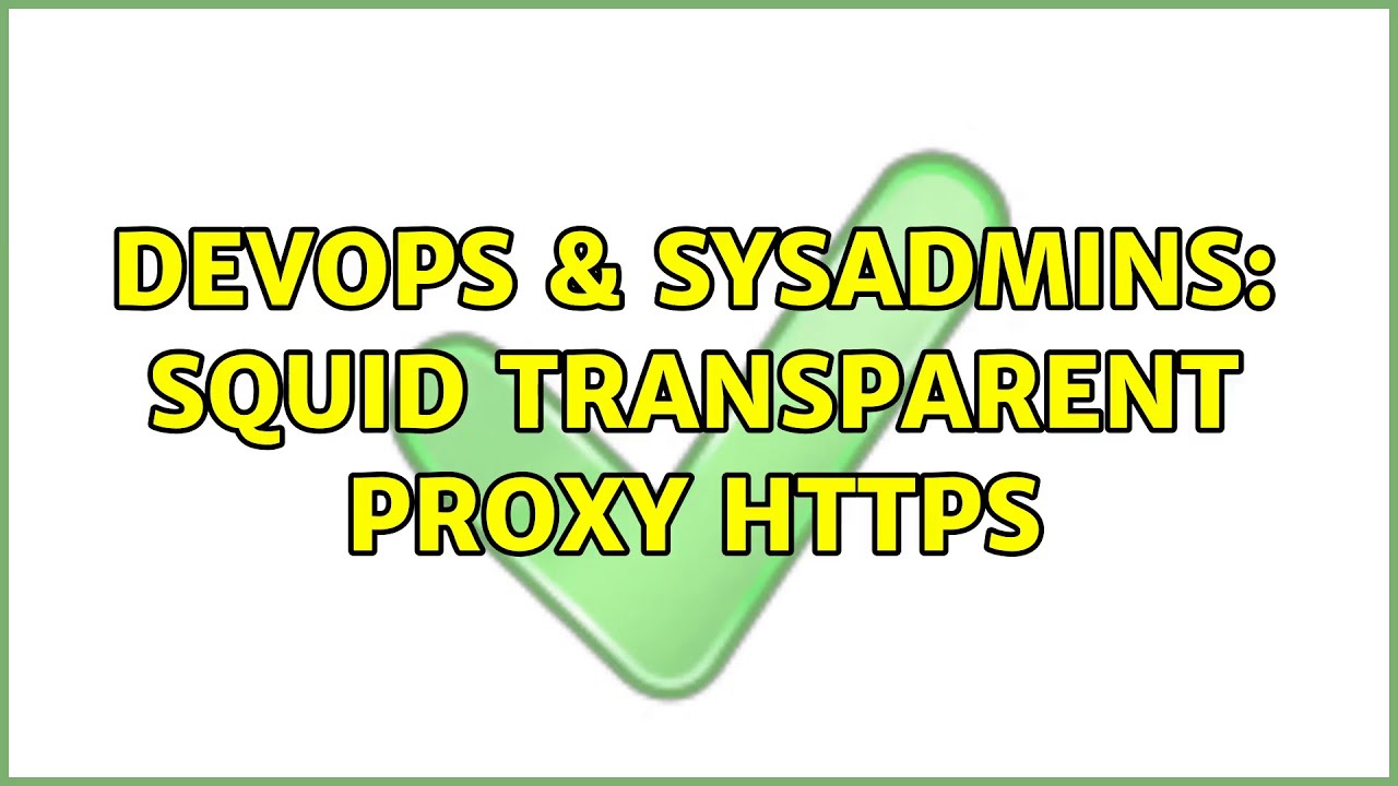 DevOps & SysAdmins: squid transparent proxy https