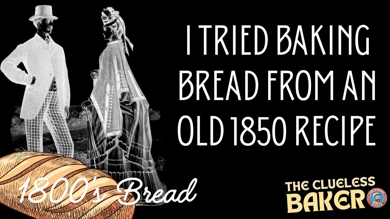 I Tried Baking Bread From an 1800s Recipe (It Explains Nothing)