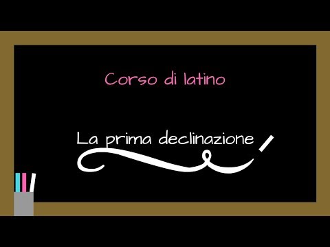 LATINO La prima declinazione in latino