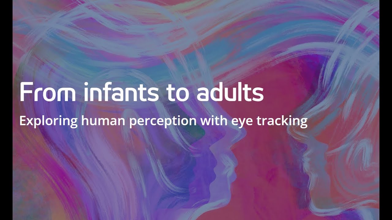 From infants to adults: Exploring human perception with eye tracking