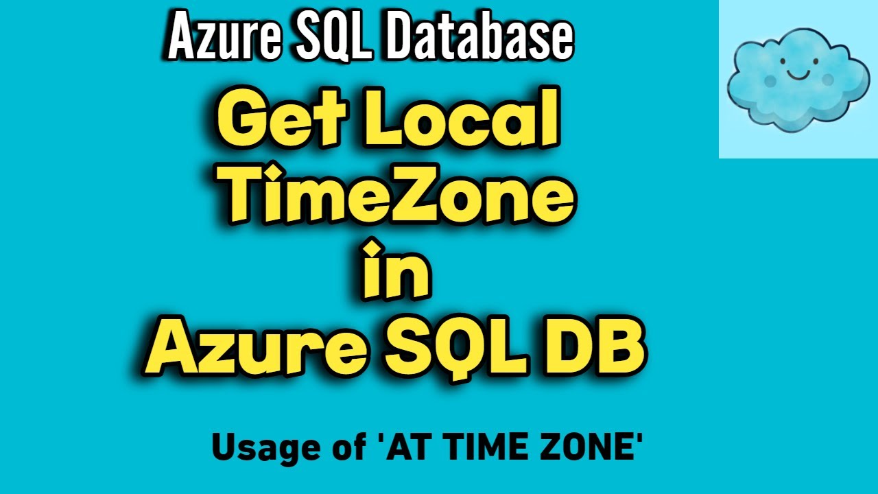 How to Specify Local Timezone in Azure SQL Database | Use of 'At Time Zone' Transact SQL