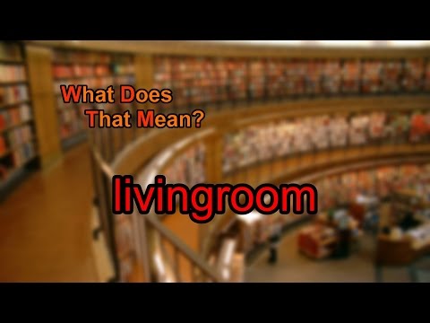 What does livingroom mean?