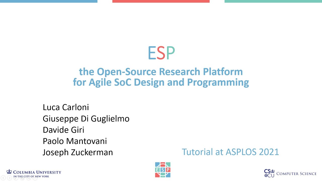 Tutorial at ASPLOS '21 - ESP: the Open-Source Research Platform for Agile SoC Design and Programming