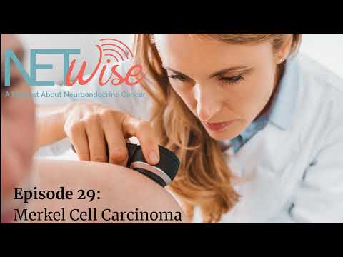 NETWise Episode 29: Merkel Cell Carcinoma