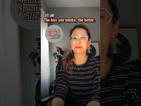 How to say THE LESS YOU SMOKE, THE BETTER in Spanish. #medicalspanish #spanishfordoctors #spanish
