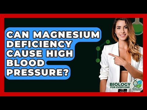 Can Magnesium Deficiency Cause High Blood Pressure? - Biology For Everyone