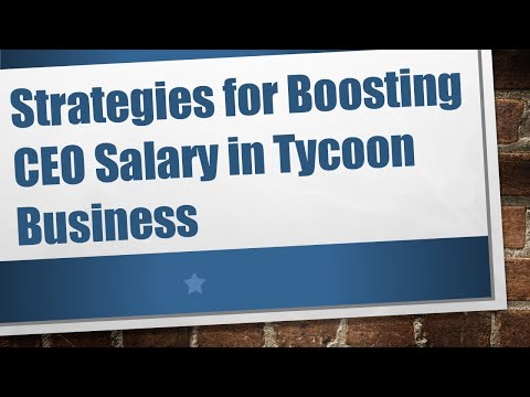 Strategies for Boosting CEO Salary in Tycoon Business