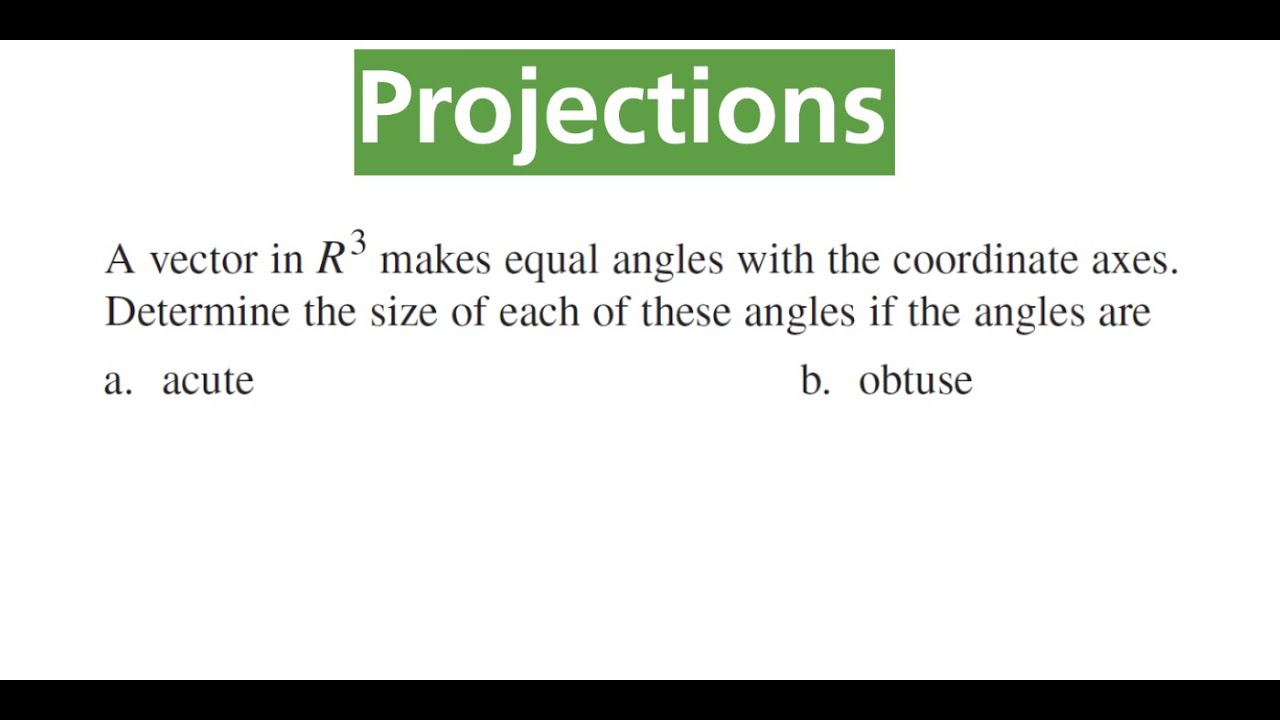 ACUTE & OBTUSE Angles Vector Makes With Coordinate Axes