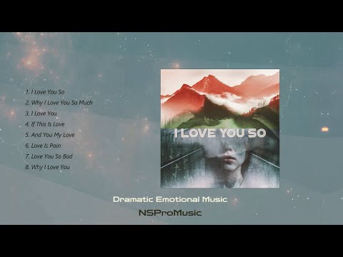 I Love You So - Dramatic Emotional Music