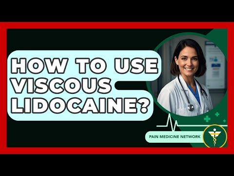 How To Use Viscous Lidocaine? - Pain Medicine Network
