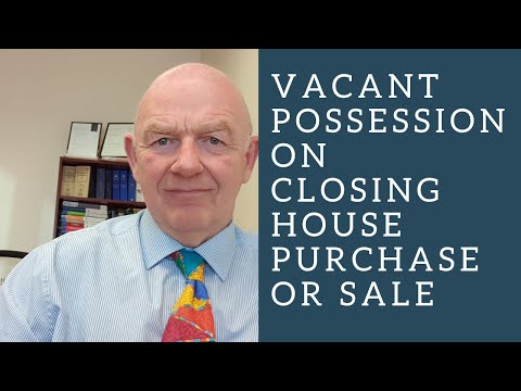 Vacant Possession on Closing of House Purchase or Sale-What Does It Mean?