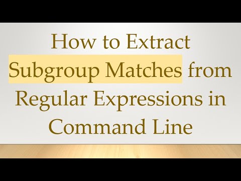 How to Extract Subgroup Matches from Regular Expressions in Command Line