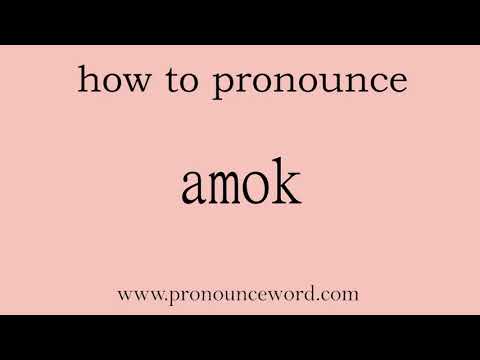 amok: How to pronounce amok in english (correct!).Start with A. Learn from me.