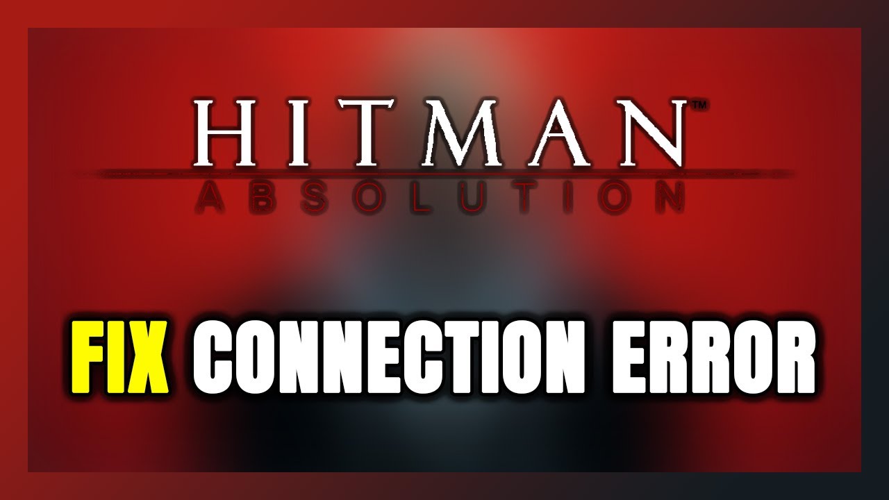 How to FIX Hitman: Absolution Connection Error / Server Error!
