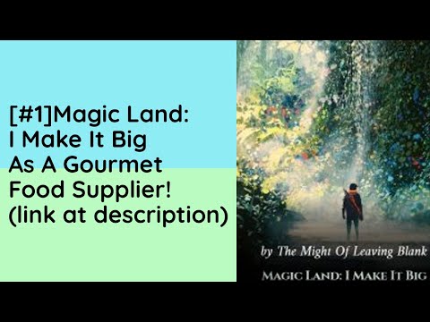 [C1] Magic Land: I Make It Big as a Gourmet Food Supplier! - The Might Of Leaving Blank audiobooks a