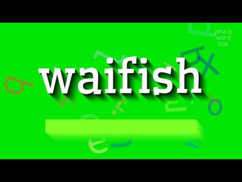 How to say "waifish"! (High Quality Voices)