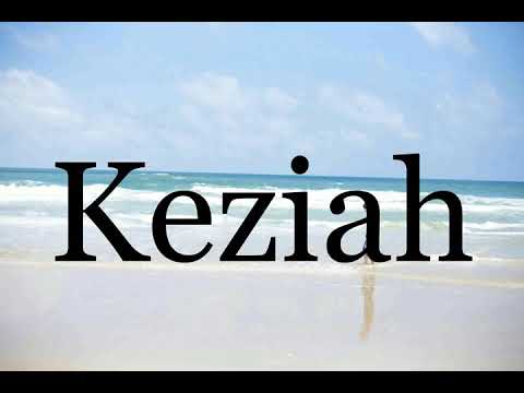 How To Pronounce Keziah🌈🌈🌈🌈🌈🌈Pronunciation Of Keziah