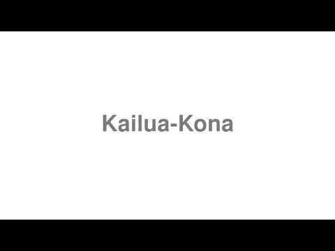 How to Pronounce "Kailua-Kona"