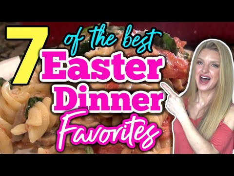 7 Best EASTER DINNER FAVORITES you Must Try! | Easy EASTER RECIPES your Family will Love!