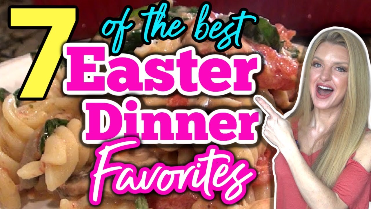 7 Best EASTER DINNER FAVORITES you Must Try! | Easy EASTER RECIPES your Family will Love!