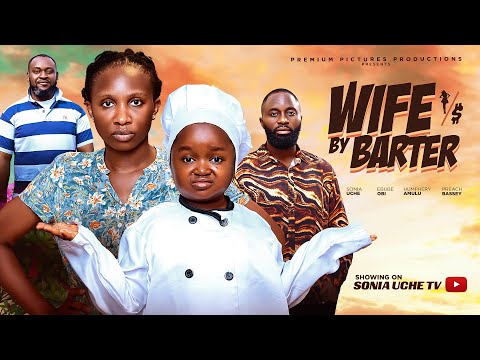 WIFE BY BARTER - SONIA UCHE, EBUBE OBIO, 2025 LATEST NIGERIAN MOVIE