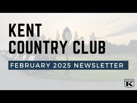 Kent Country Club February 2025 Video Newsletter