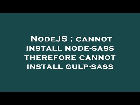 NodeJS : cannot install node-sass therefore cannot install gulp-sass
