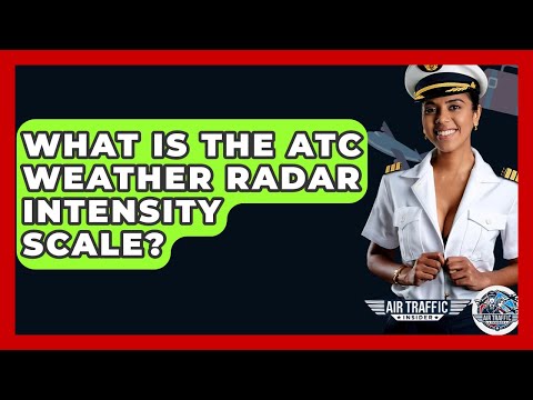 What Is The ATC Weather Radar Intensity Scale? - Air Traffic Insider
